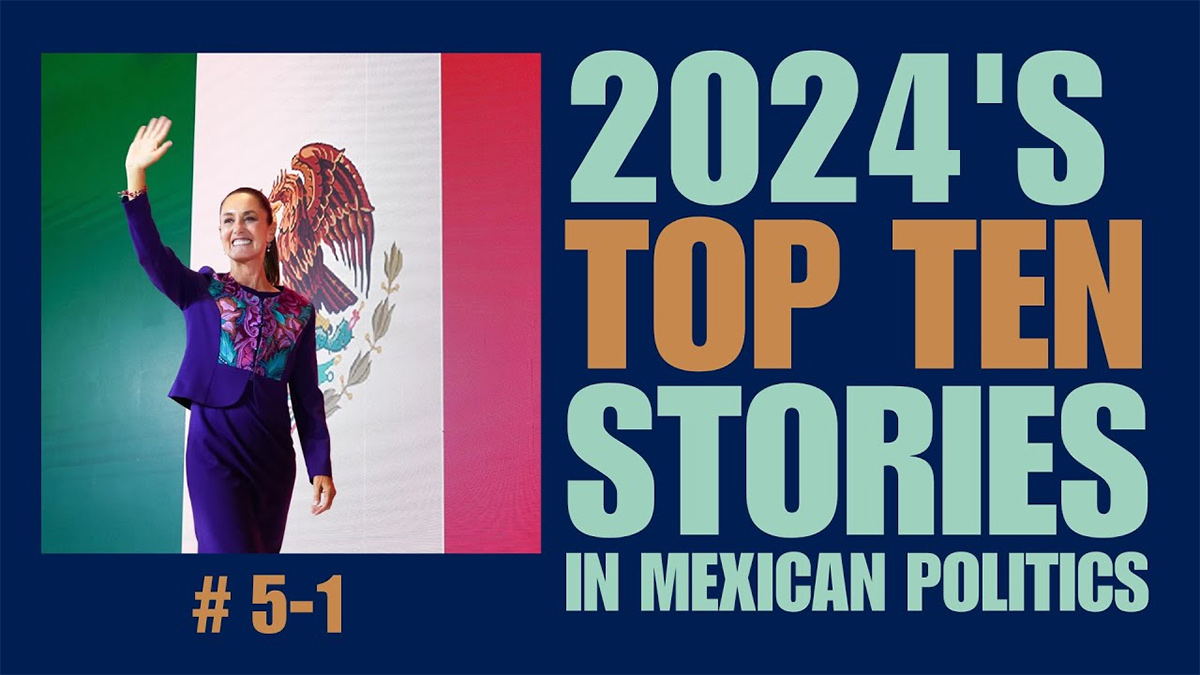 2024's TOP TEN Stories In Mexican Politics: #5-1 - Mexico Solidarity Media