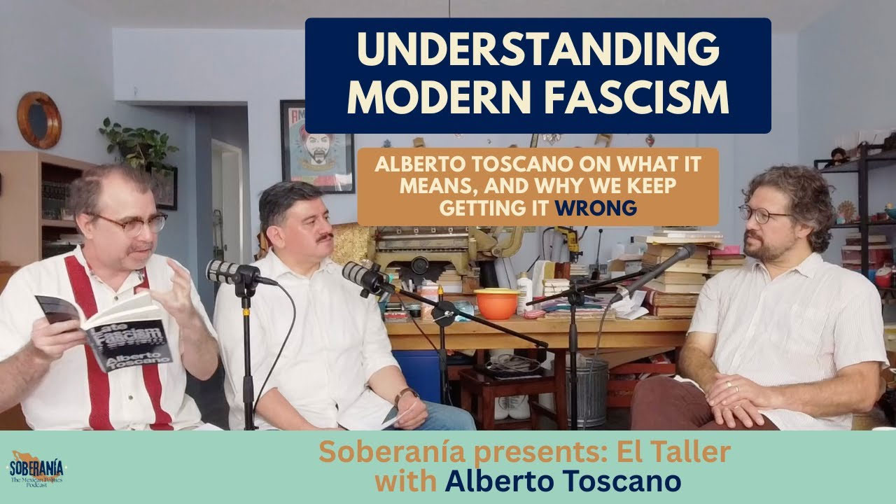 El Taller: Understanding Modern Fascism with Alberto Toscano - Mexico ...